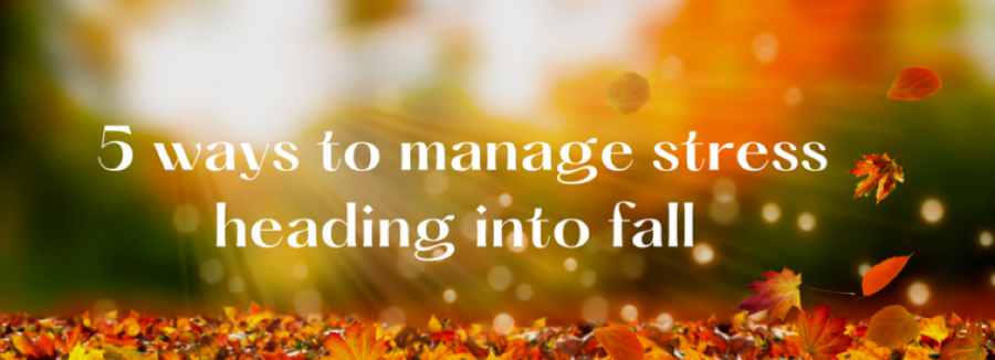 Stress Going Into Fall - Colorado Natural Medicine